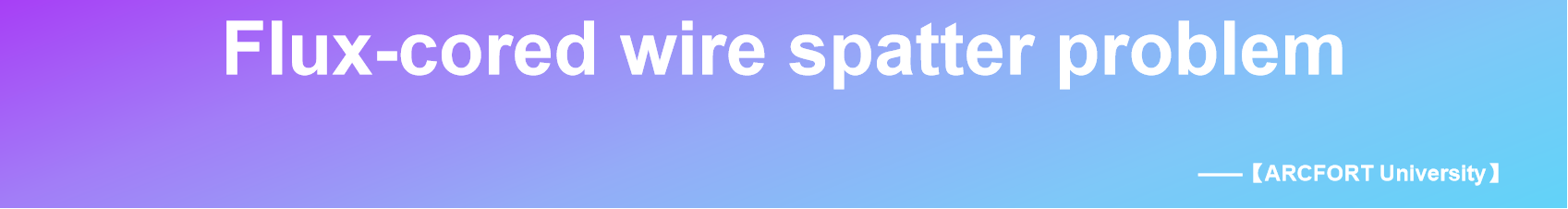 Welding spatter - AKWELD WEBSITE